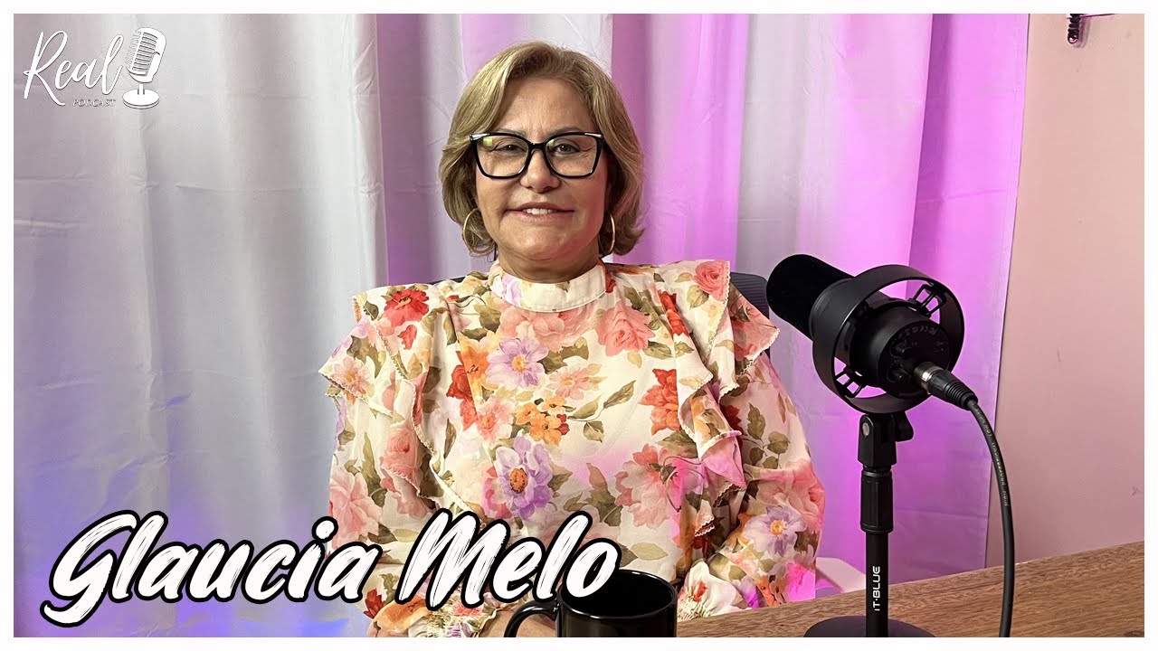 GLAUCIA MELO | Real Podcast #95 - YouTube