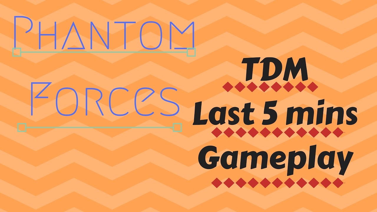 Phantom Forces Team Death Match last 5 mins Gameplay - YouTube