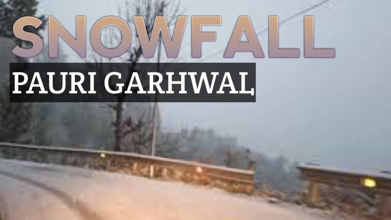 Snowfall in Pauri Garhwal .... Uttrakhand - YouTube