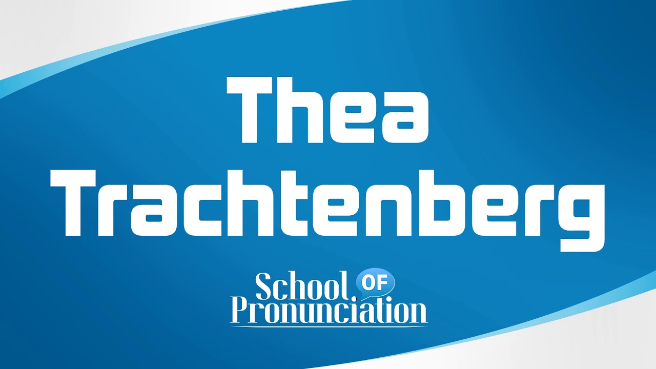 Learn How To Pronounce Thea Trachtenberg - YouTube