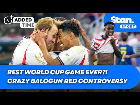 Best World Cup game ever?! OUTRAGE over Balogun red card overturning | Added Time World Cup EP25