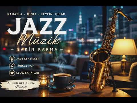 Jazz Müzik | Sakin Karma Müzikler ☕ Rahatlatıcı Cafe Jazz, Türkçe Pop & Slow Şarkılar