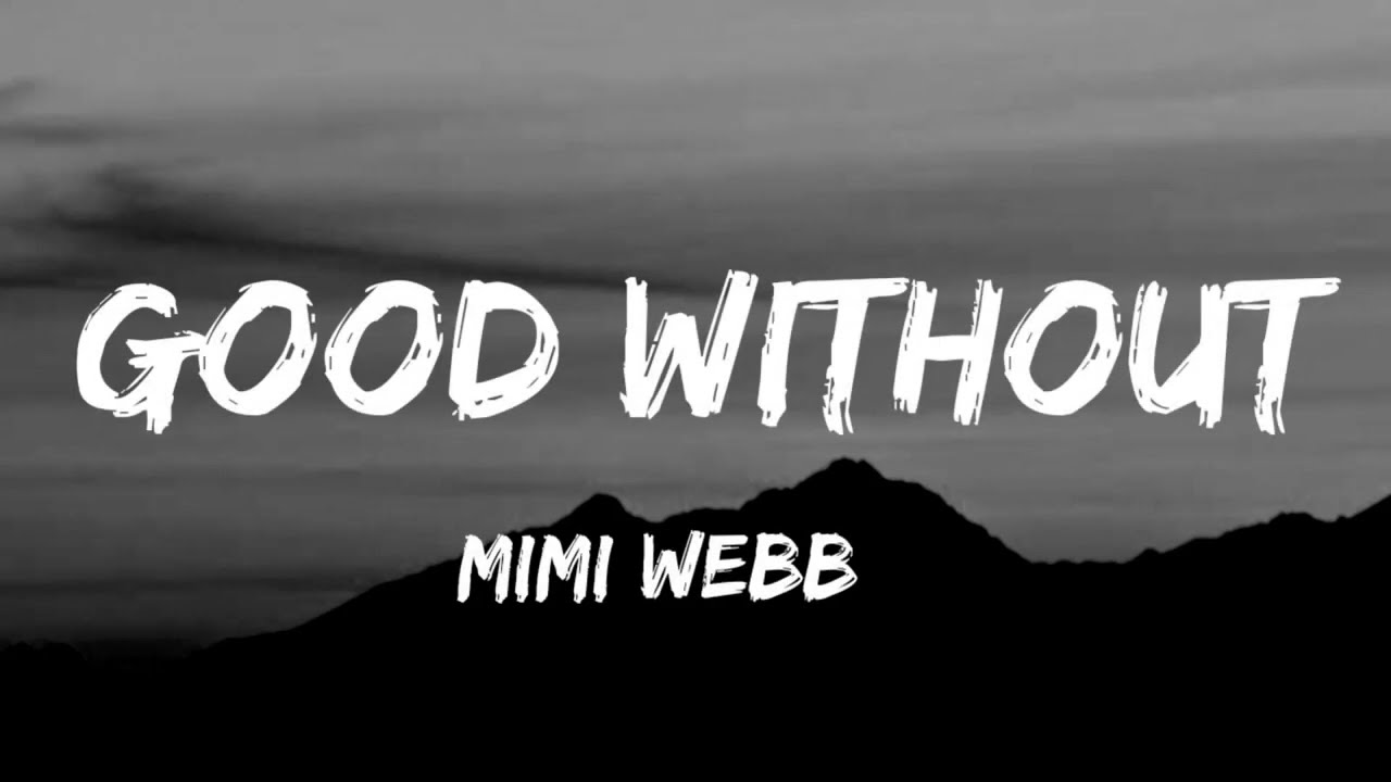 Mimi Webb - Good Without (lyrics) - YouTube