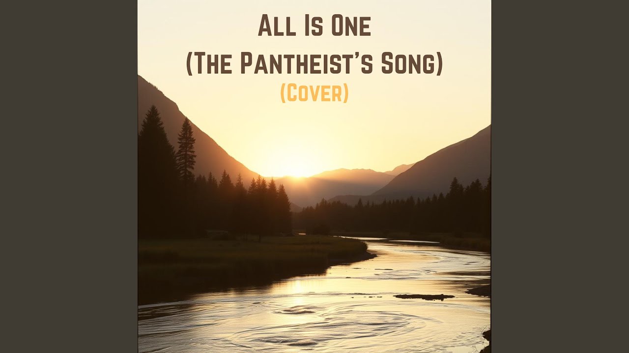 All Is One (The Pantheist's Song) (Special Version) - YouTube