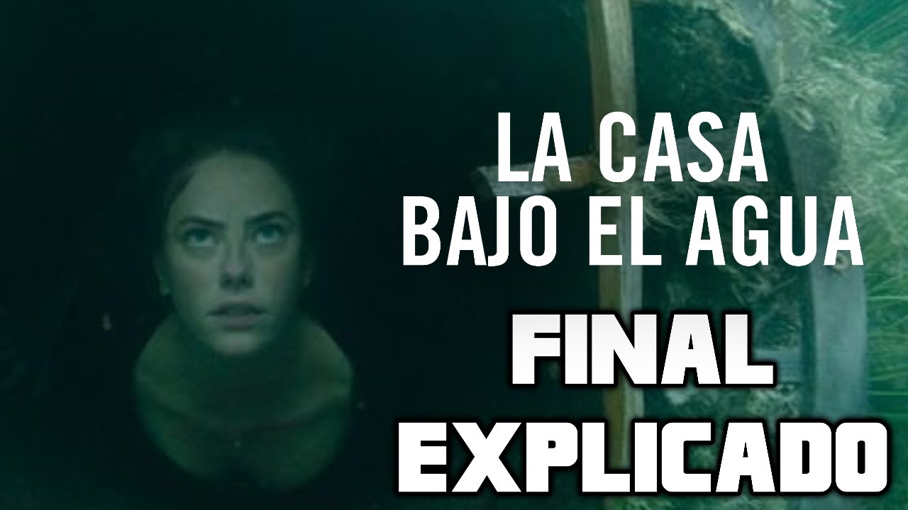 LA CASA BAJO EL AGUA - FINAL EXPLICADO (PELICULA NETFLIX) - YouTube