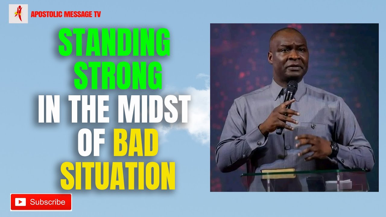 Standing Strong in the Midst of Bad Situation or Challenges || Apostle ...