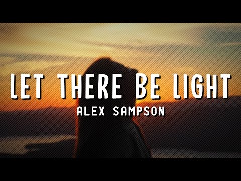 Alex Sampson - Let There Be Light (Lyrics) - YouTube