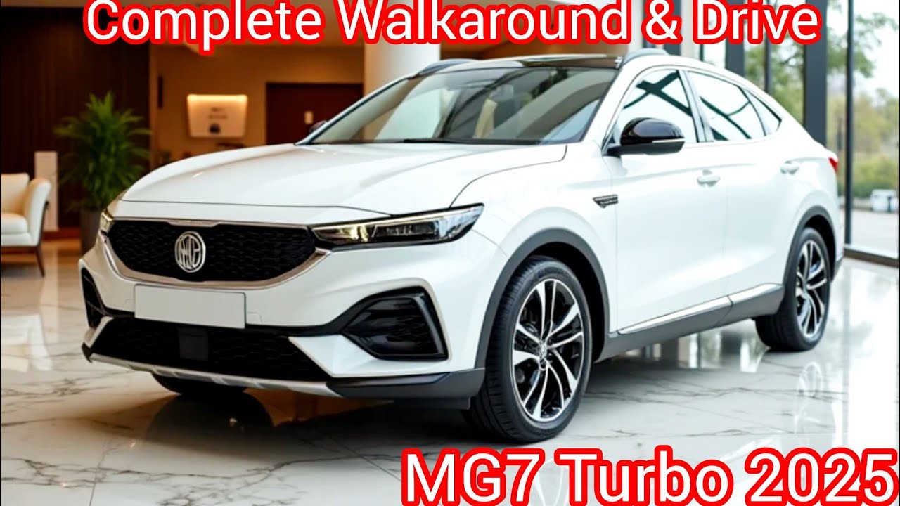 2025 MG7 Turbo Sedan – A Perfect Blend of Power & Luxury! - YouTube
