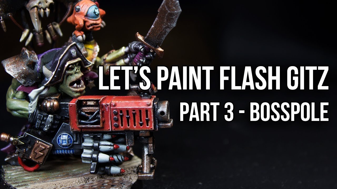 How to Paint Ork Flashgitz - Part 3: Da Boss Pole - YouTube