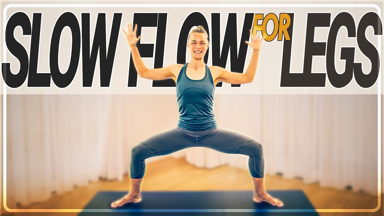 Slow Flow Yoga for the Legs - Strengthen your Legs with This 20 minute ...