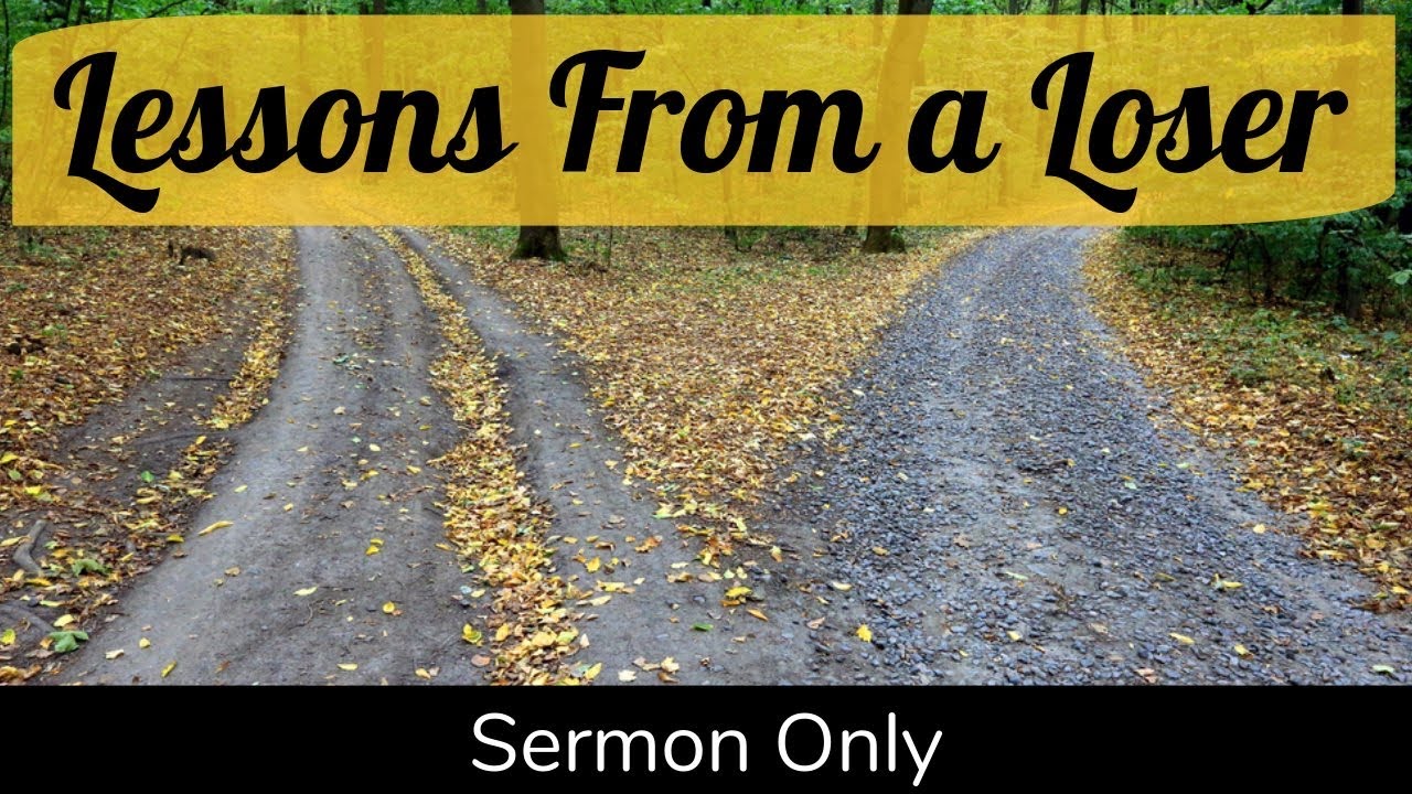 2022-11-06 - Sermon Only "Lessons From a Loser" - Pastor Dave Dorst ...