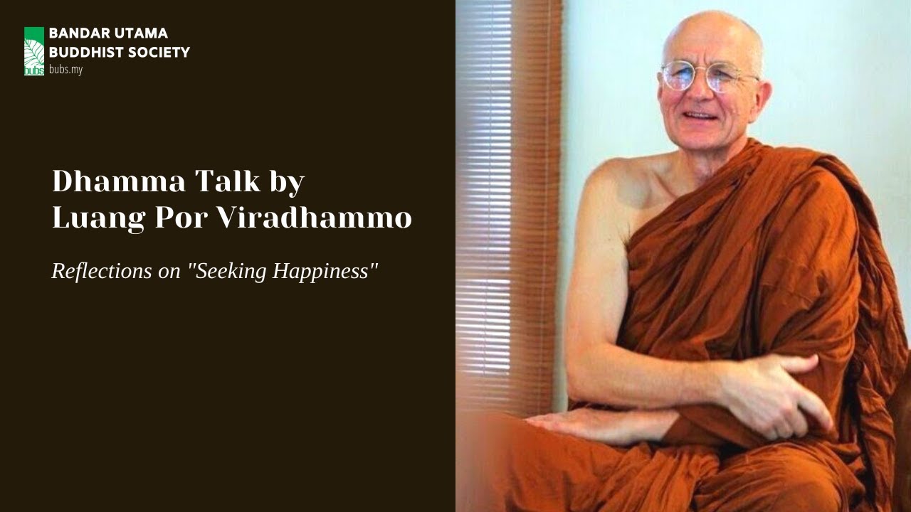 Luang Por Viradhammo - Reflections on the Dhamma, "Seeking Happiness ...