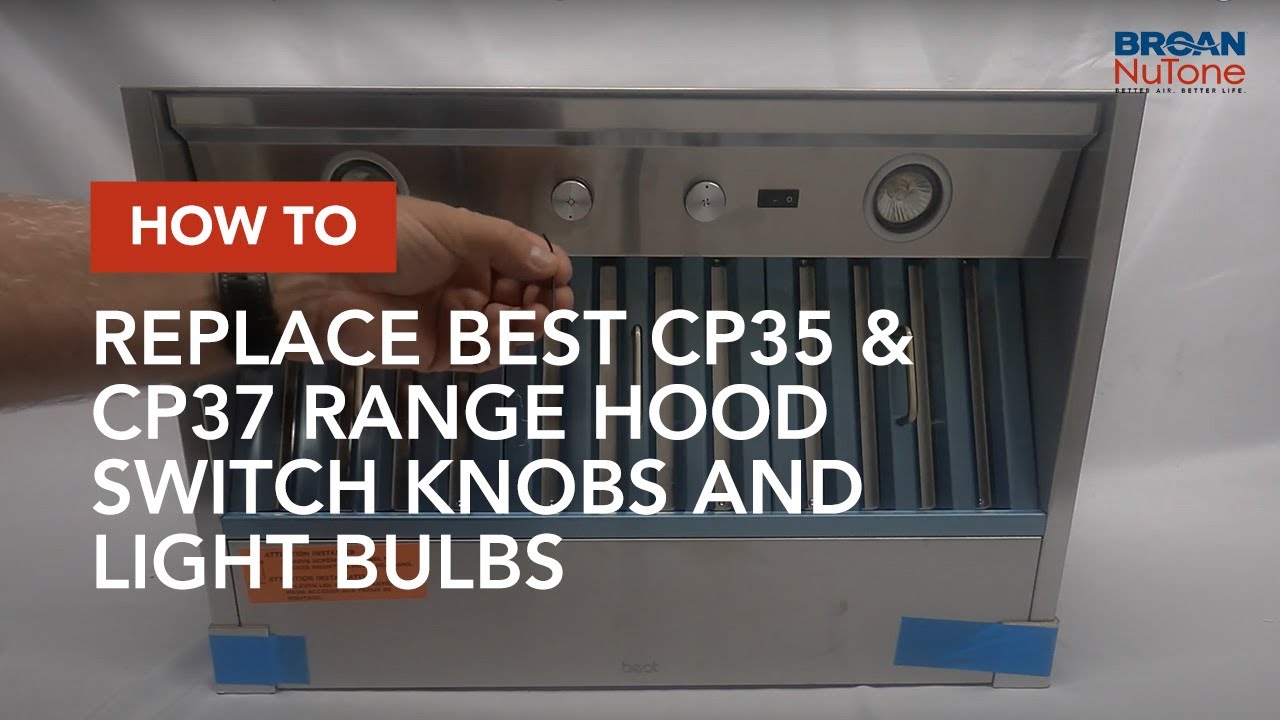 How to Replace BEST CP35 & CP37 Range Hood Switch Knobs and Light Bulbs ...