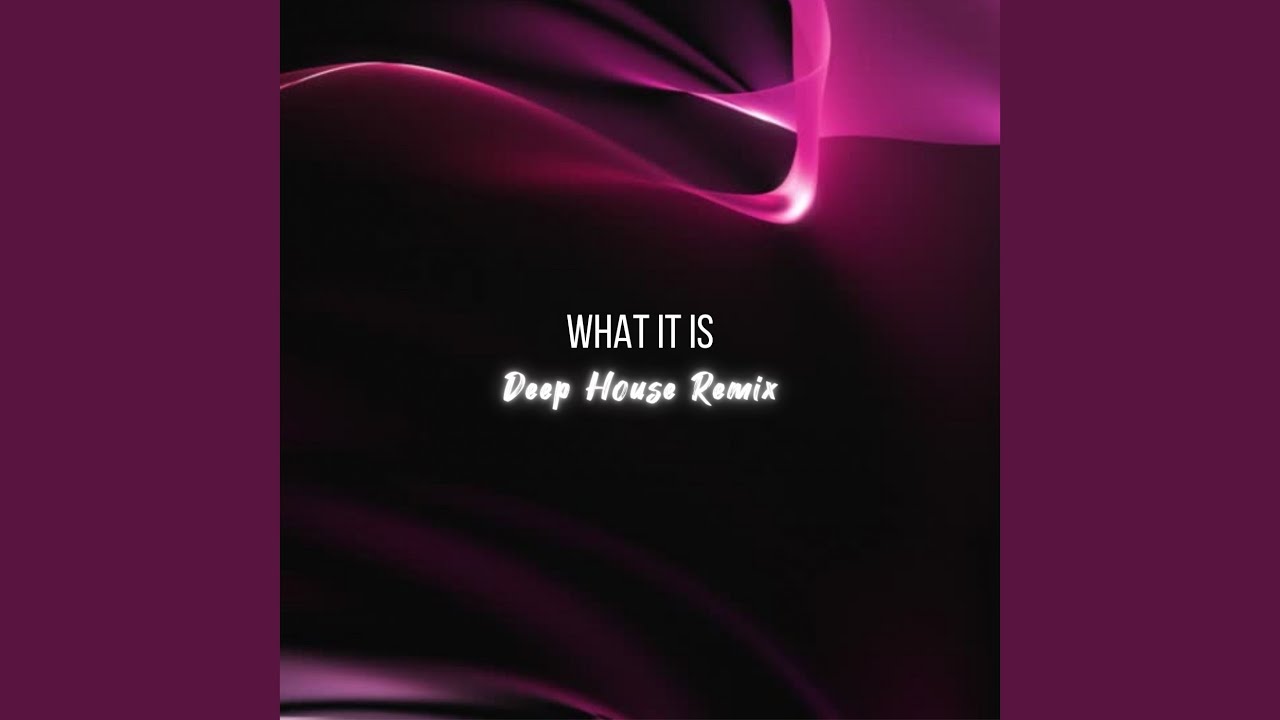 What It Is (Deep House Remix) - YouTube