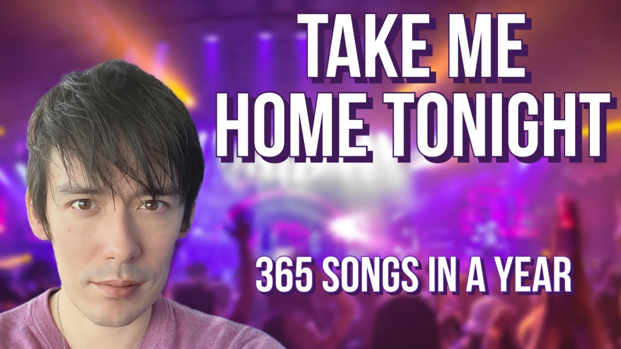 Take Me Home Tonight (240 of 365) - YouTube