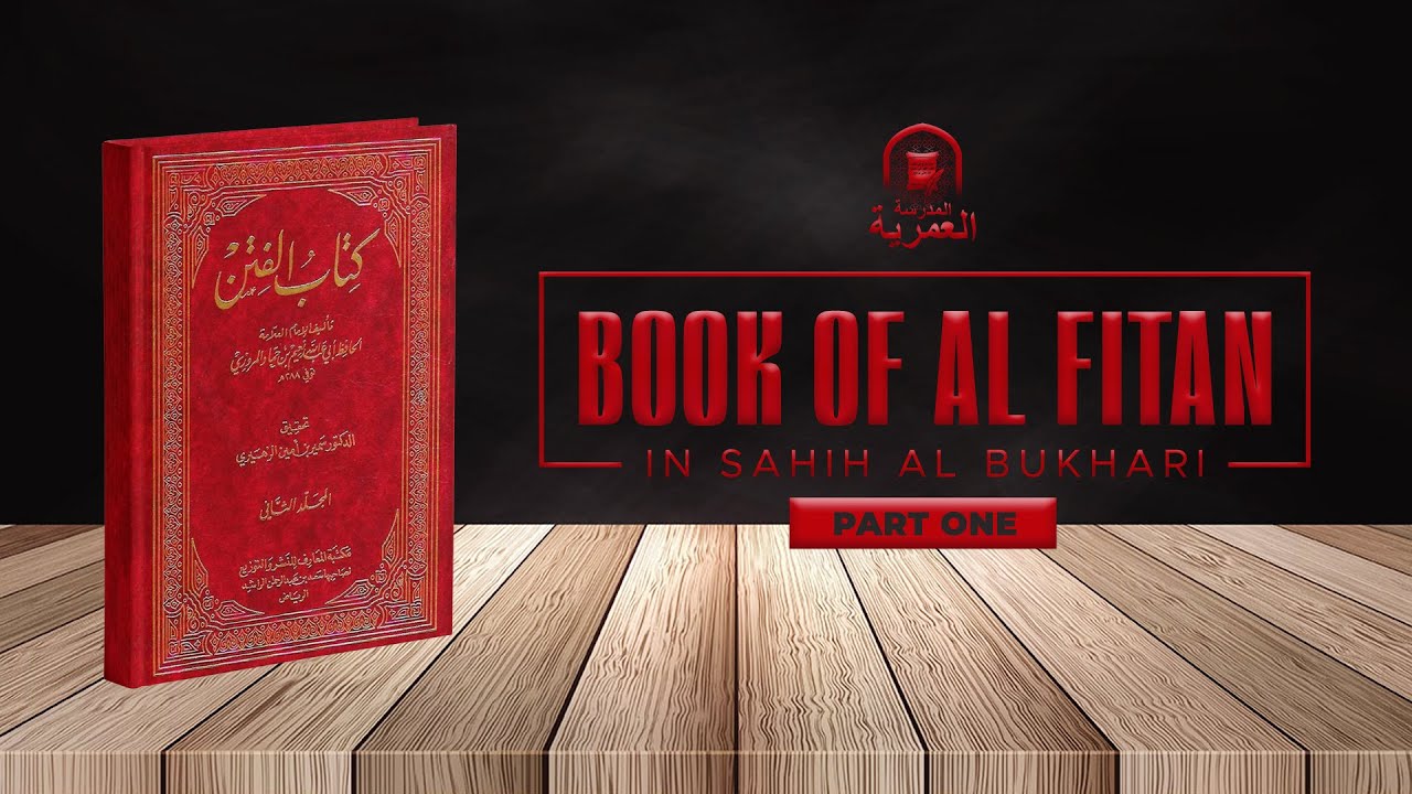 Part 1 || The Book Of Al-Fitan In Sahih Al Bukhari || Ustadh ...