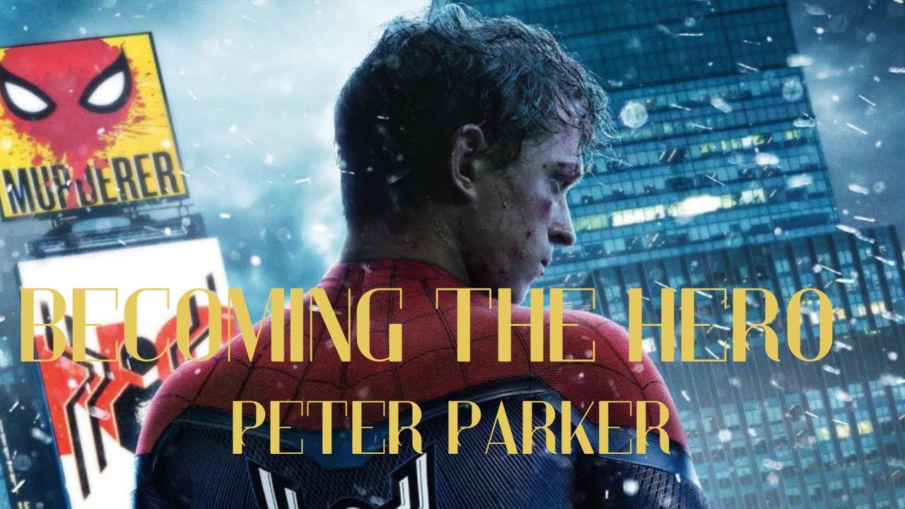 Becoming the Hero ~ Peter Parker - YouTube