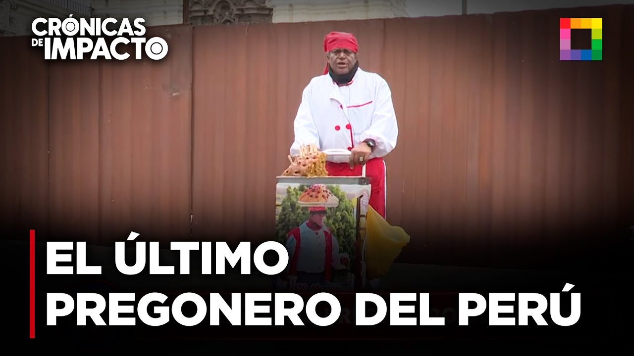 Crónicas de Impacto - JUL 17 – EL ÚLTIMO PREGONERO DEL PERÚ | Willax ...