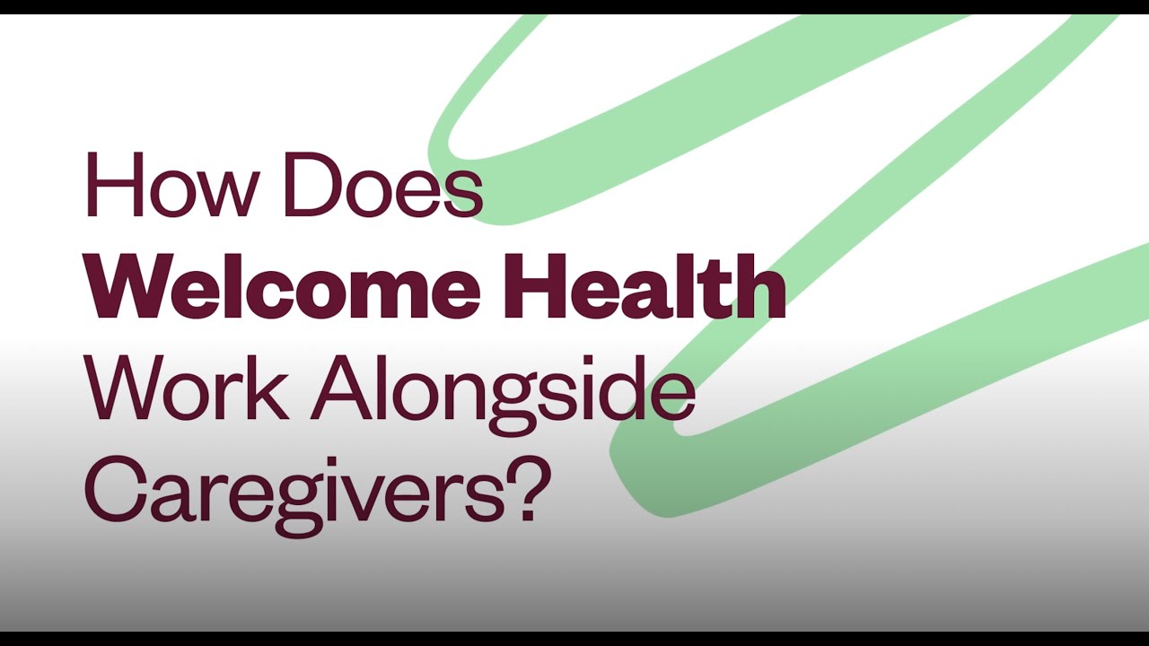 How Does Welcome Health Work Alongside Caregivers? - YouTube
