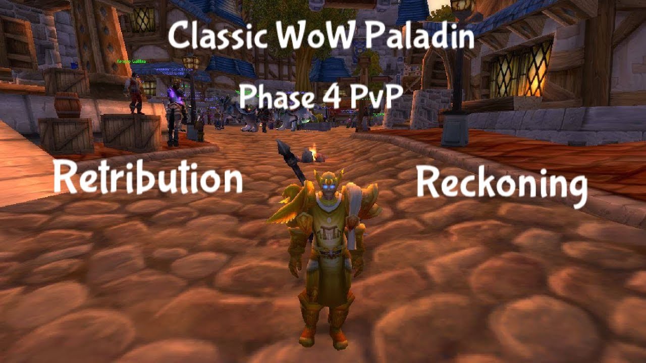 Classic WoW Paladin PVP phase 4 Retribution Reckoning - YouTube