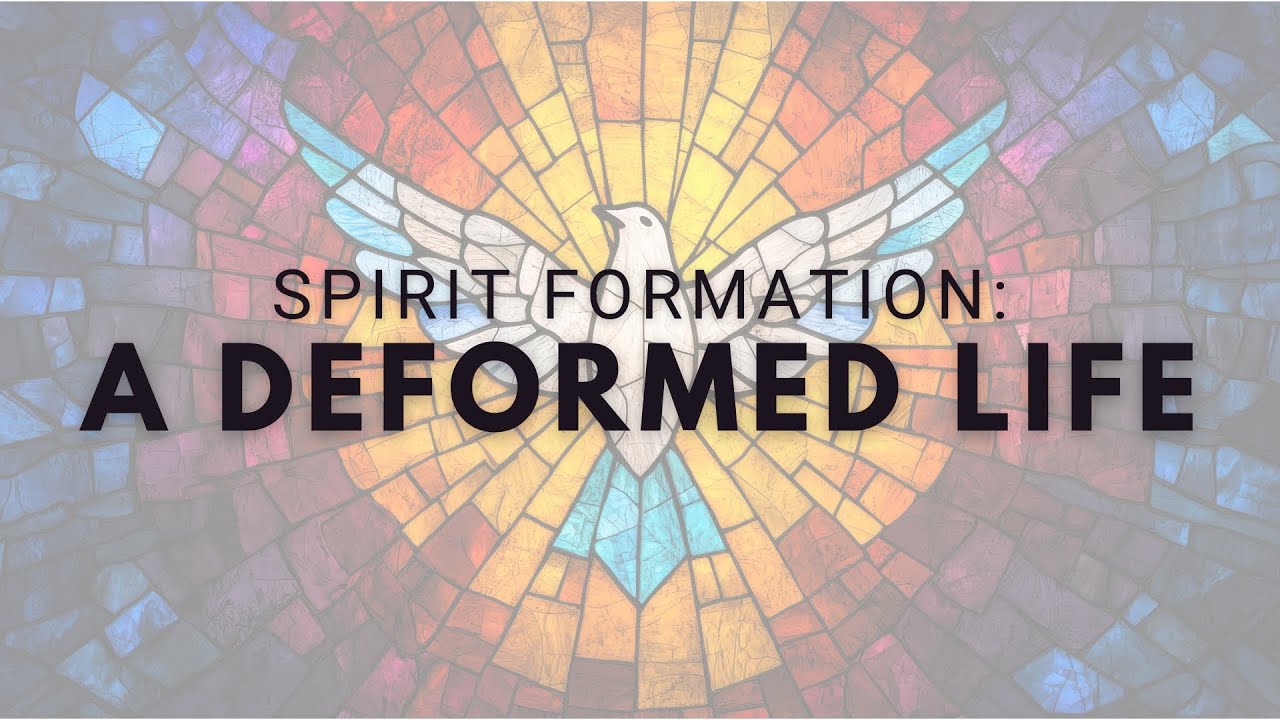 Discovering the Holy Spirit: Spirit Formation - A Deformed Life | John ...