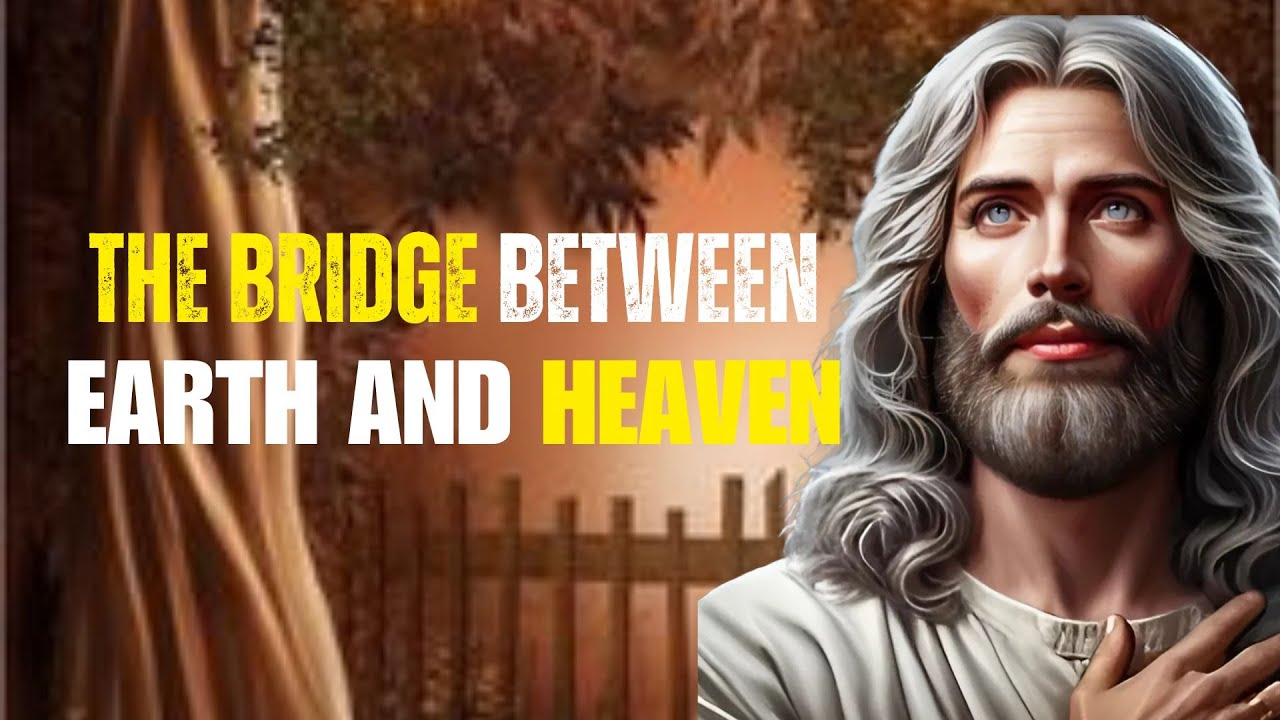 🔴God's Love: The Bridge Between Earth and Heaven | |The Chosen One ...