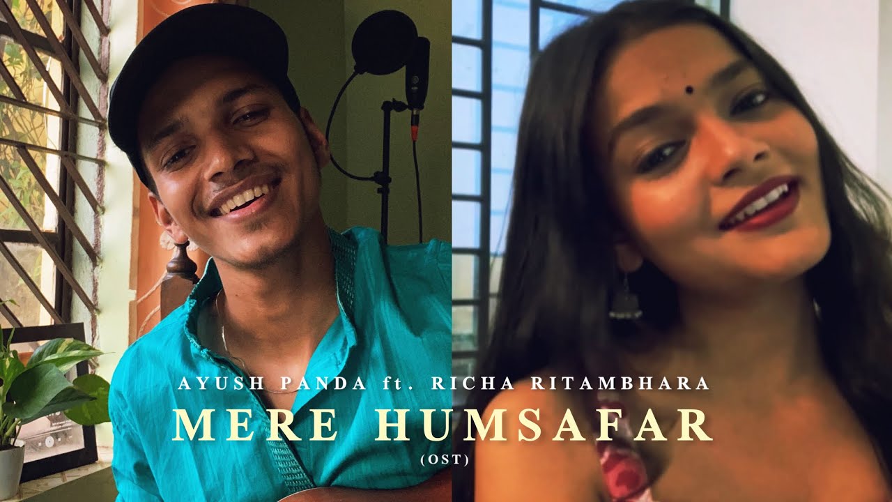 Mere Humsafar (OST) | Cover by Ayush Panda ft. Richa Ritambhara Das ...
