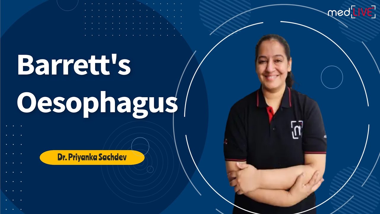 Barrett's Oesophagus | Pathogenesis | MedLive | Dr. Priyanka Sachdev ...