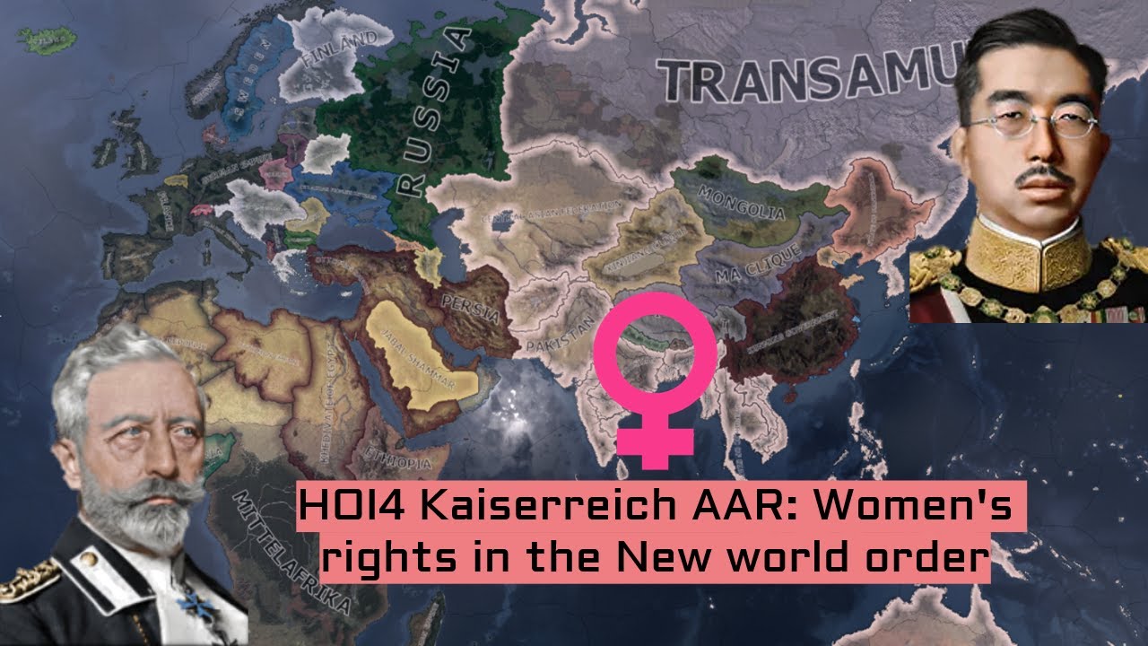 HOI4 Kaiserreich AAR: Women's rights in the New world order - YouTube