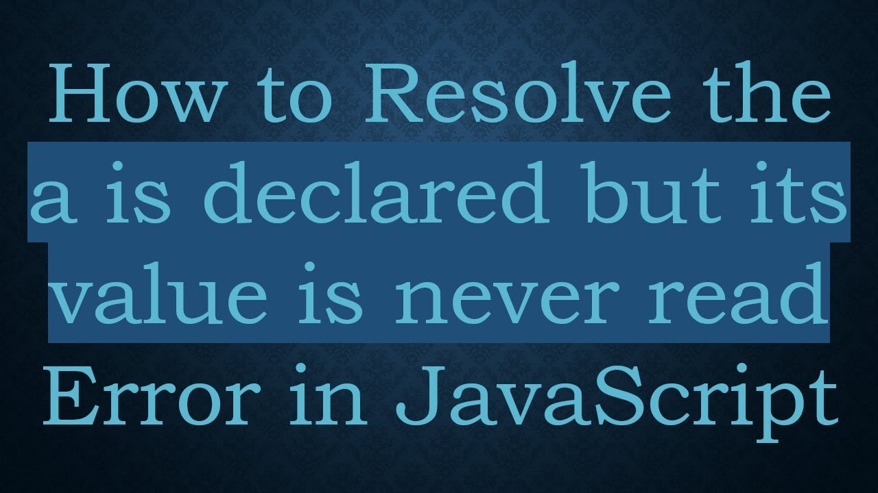 How to Resolve the a is declared but its value is never read Error in JavaScript - YouTube