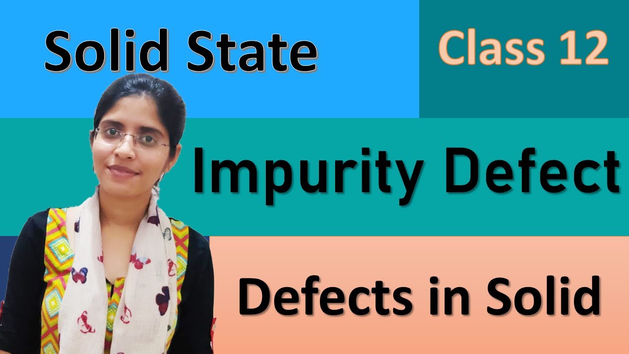 Solid states | Defects in solids | Impurity defect | class 12 NEET JEE ...
