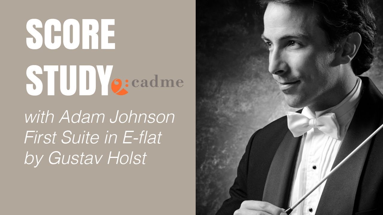 SCORE STUDY session with Adam Johnson - GUSTAV HOLST FIRST SUITE in E ...