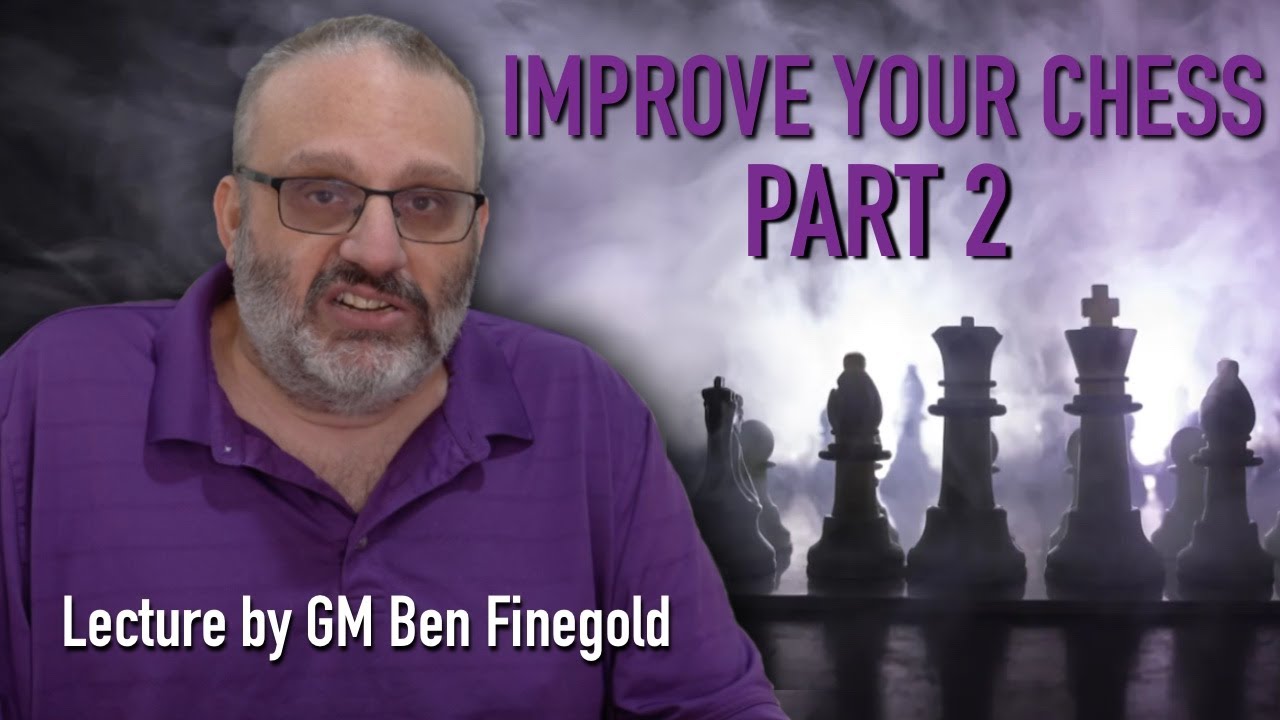 Improve Your Chess, Part 2, with GM Ben Finegold - YouTube
