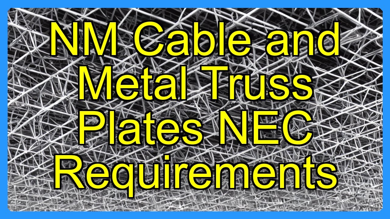 NM Cable and Metal Truss Plates NEC Requirements - YouTube