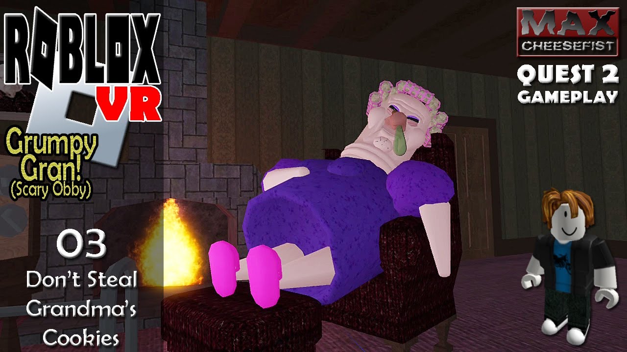 ROBLOX VR // 03: Grumpy Gran! - Don't Steal Grandma's Cookies // QUEST ...