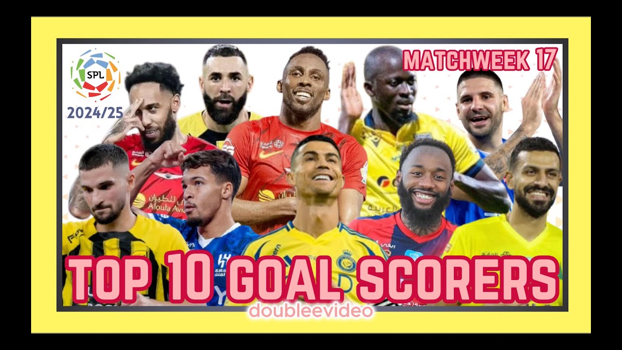 SAUDI PRO LEAGUE TOP 10 GOAL SCORERS 2024/25 TODAY - MATCHWEEK 17 - YouTube