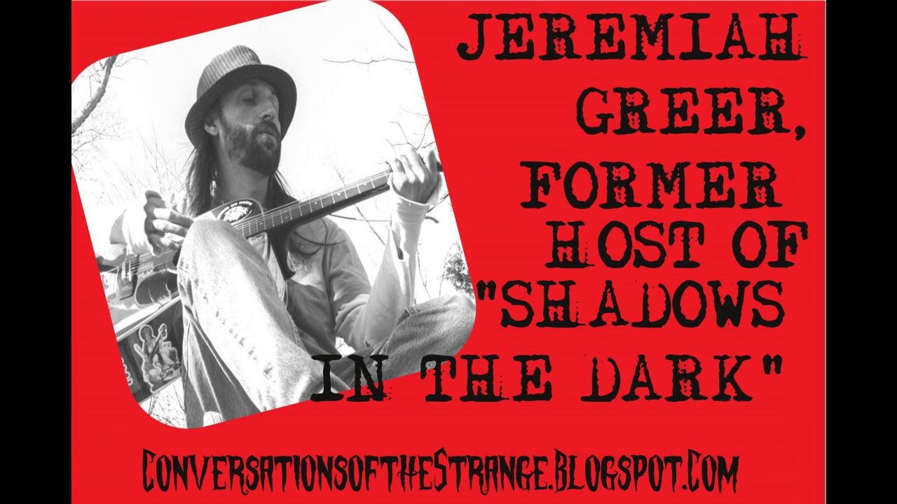 CotS: Jeremiah Greer, Former Host of "Shadows in the Dark" - YouTube