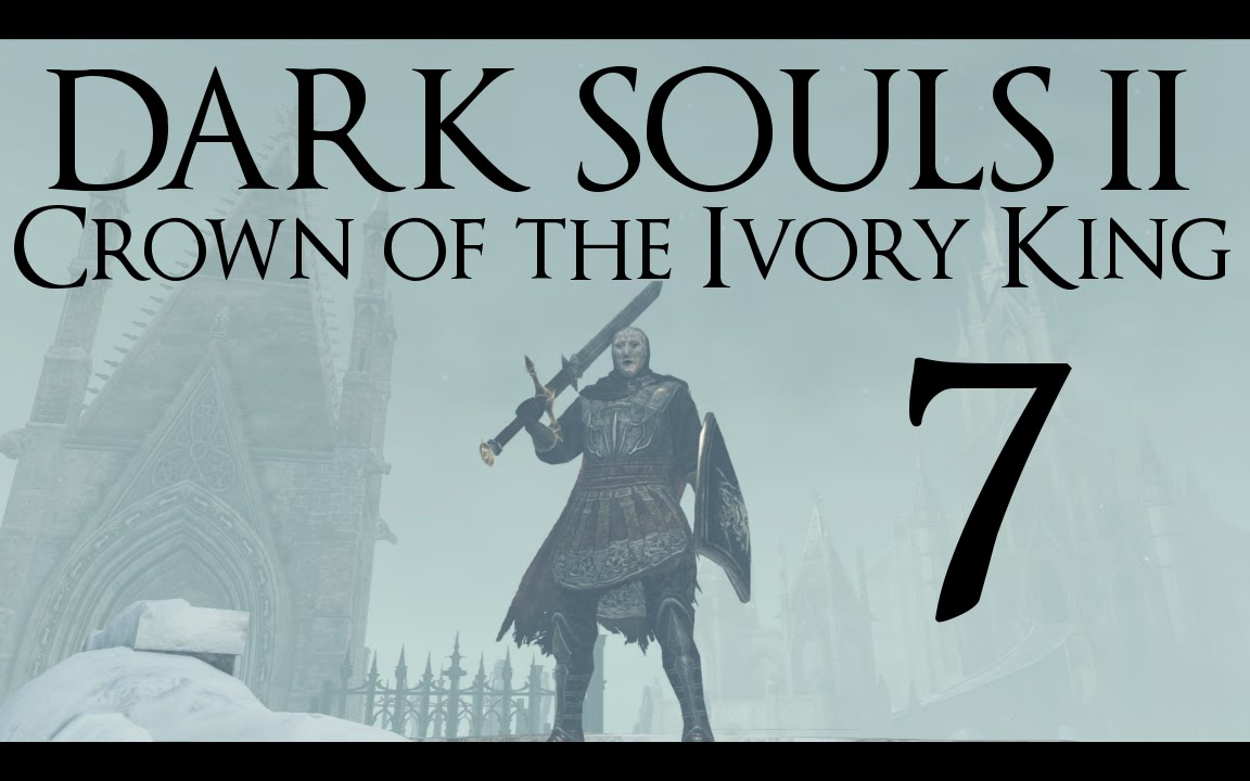 Let's Play Crown of the Ivory King Dark Souls 2 DLC Part 7 - Holy ...