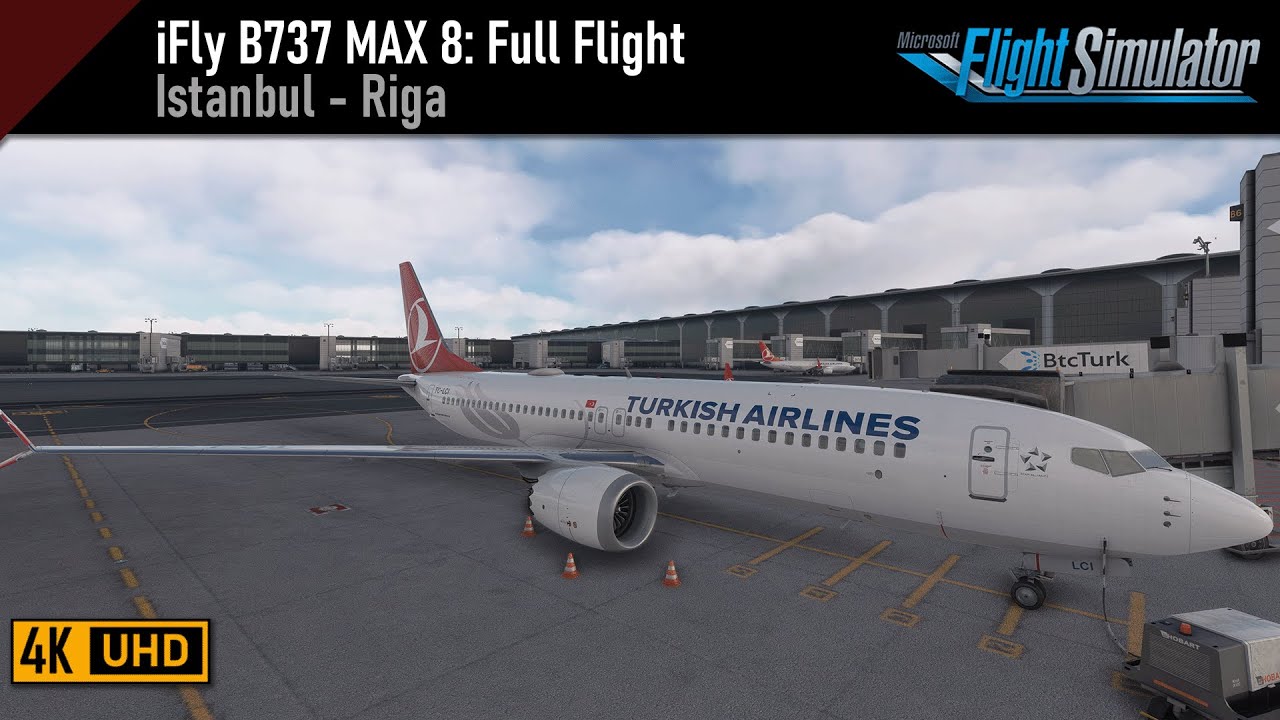 Flight Simulator 2020 | iFly B737 MAX 8 | Istanbul (LTFM) - Riga (EVRA ...