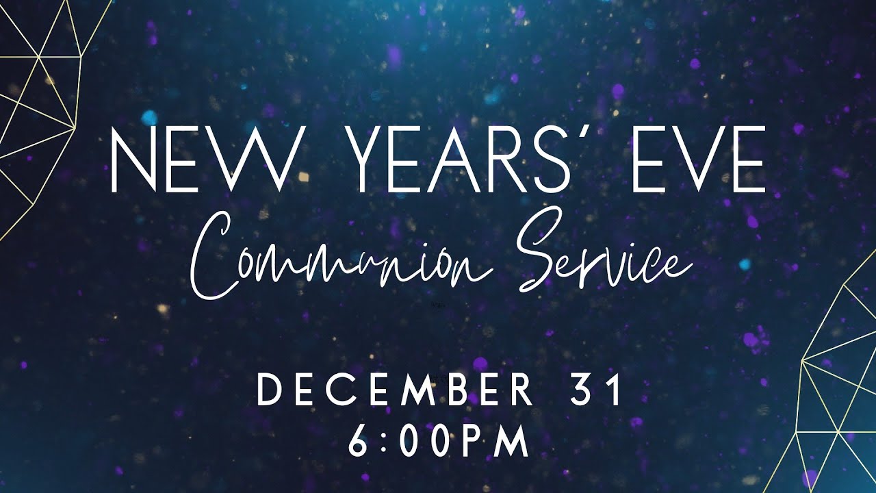 New Year's Eve Communion Service 2023 - YouTube