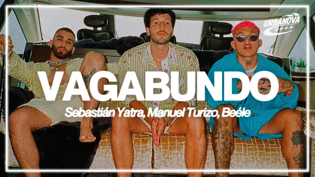 Sebastián Yatra, Manuel Turizo, Beéle - Vagabundo (Letra / Lyrics ...