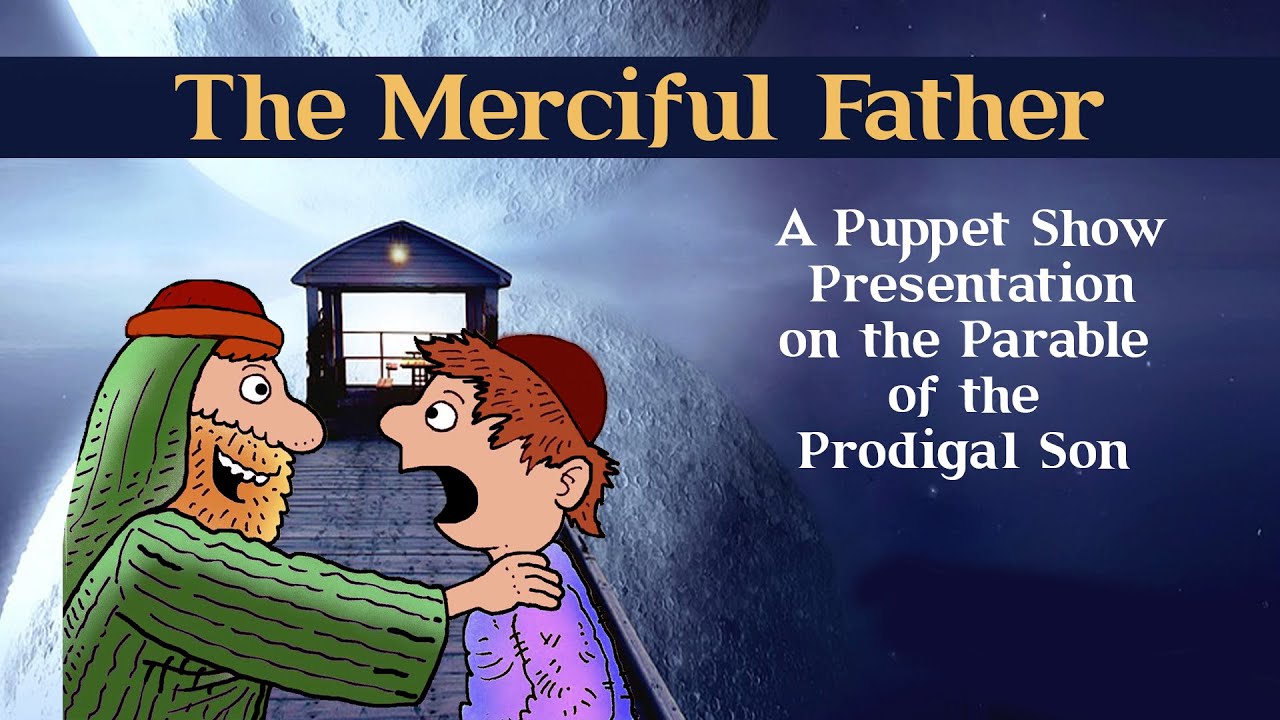 Merciful Father | Parable of the Prodigal Son (Luke 15:11-32) | Puppet ...