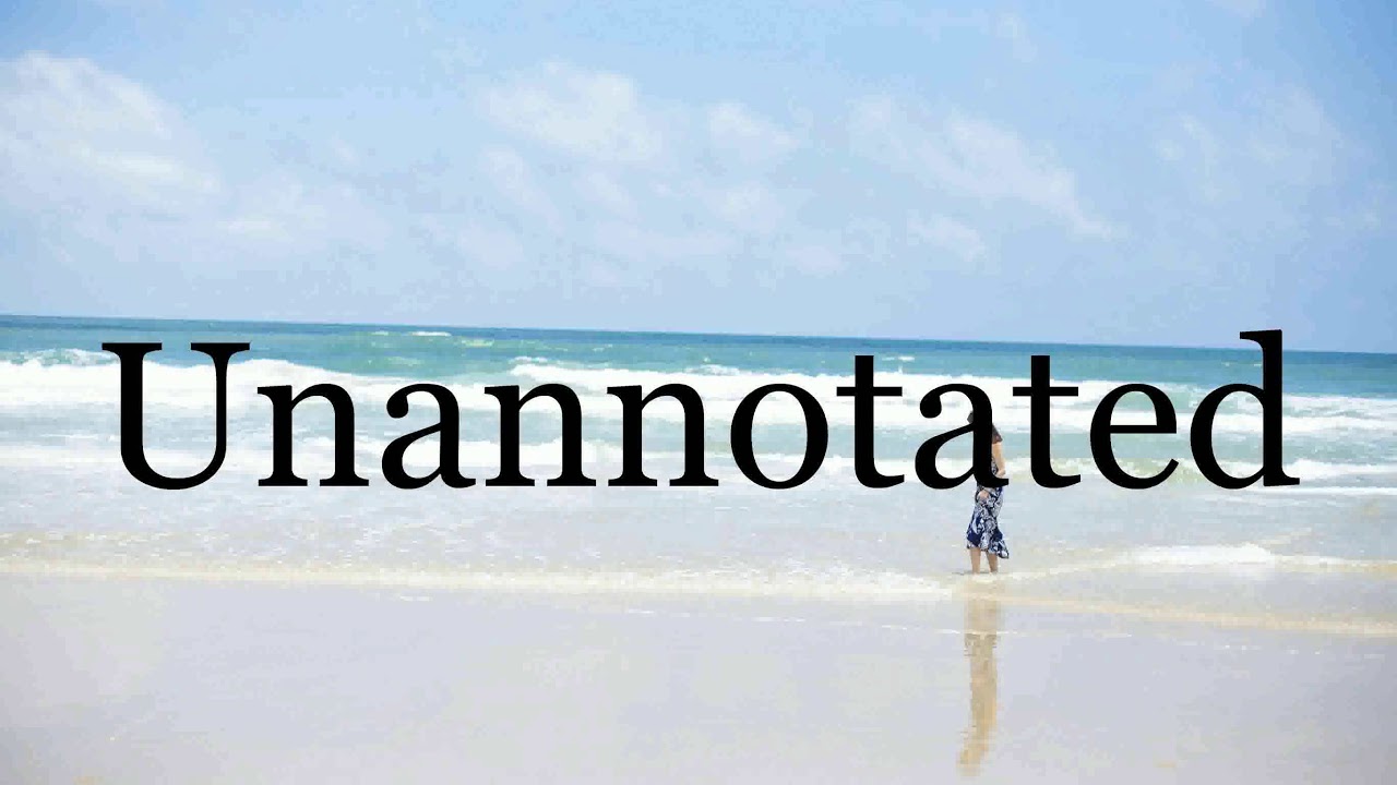 How To Pronounce Unannotated🌈🌈🌈🌈🌈🌈Pronunciation Of Unannotated - YouTube