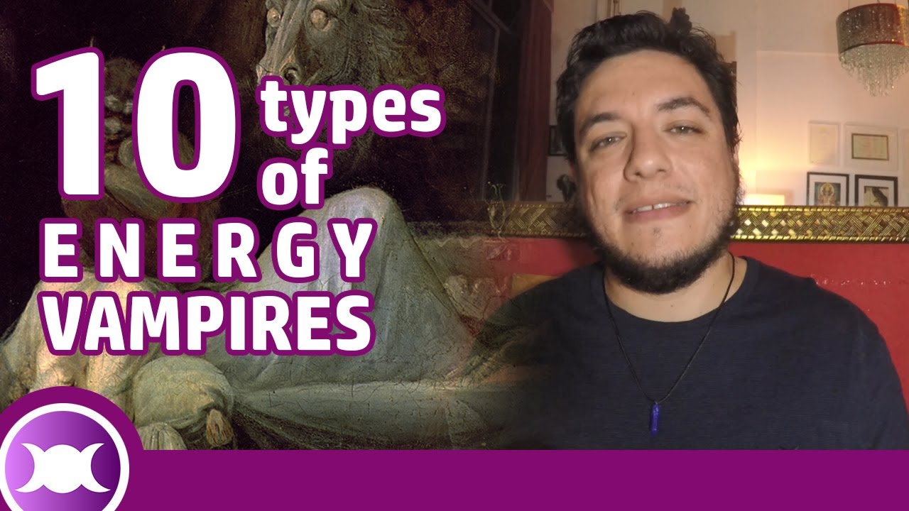 ENERGY VAMPIRES: How to deal with 10 types of psychic vampires and ...