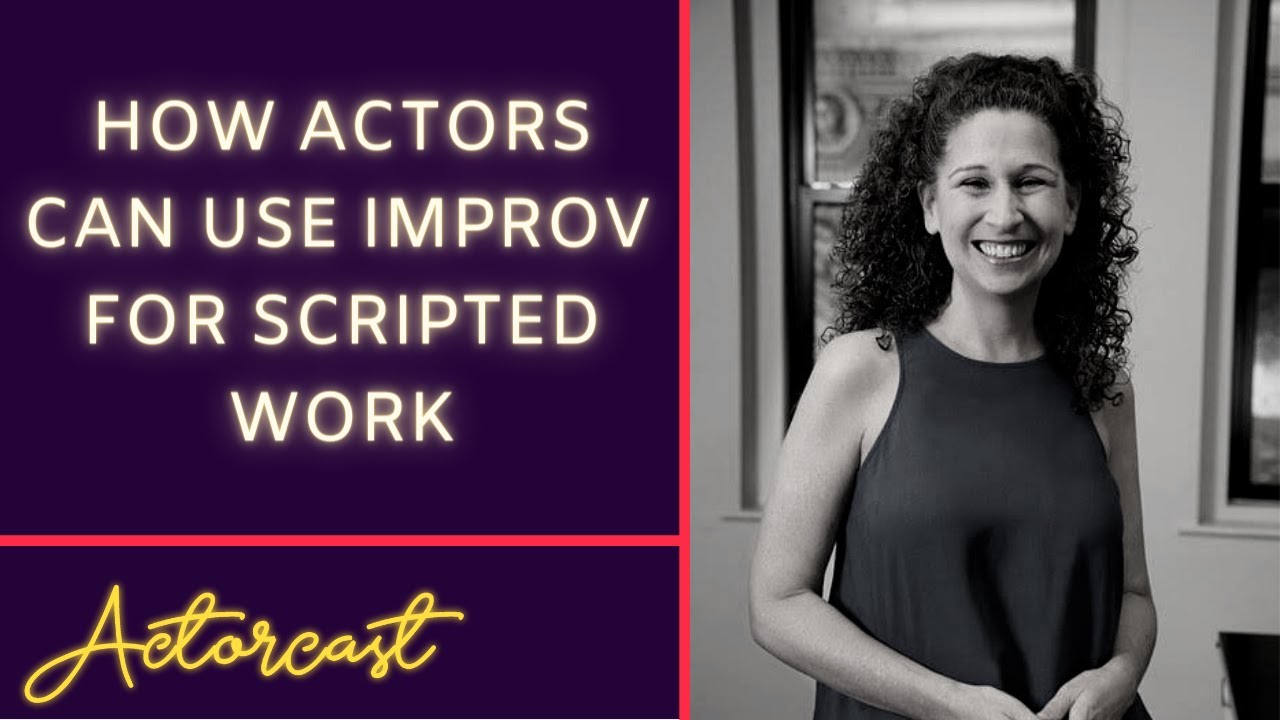 HOW ACTORS CAN USE IMPROV FOR SCRIPTED WORK | Actorcast Interview with Bobbi Block - YouTube
