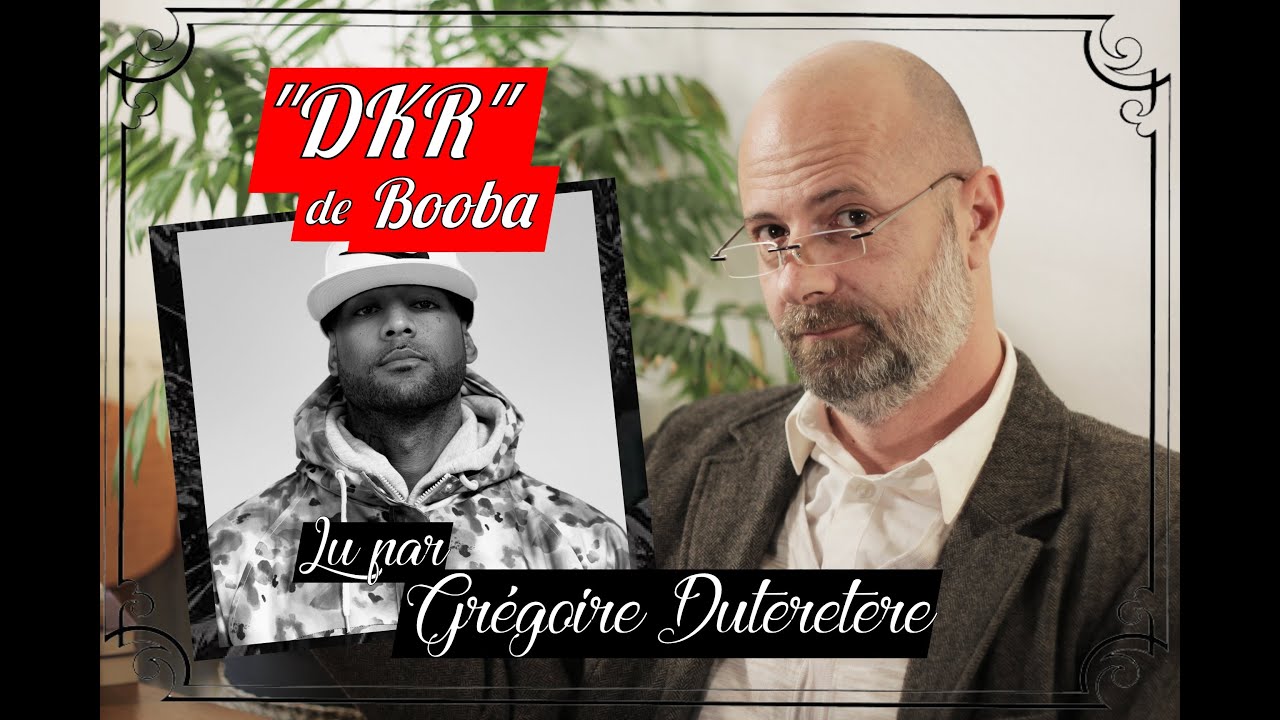 "DKR" de BOOBA lu par Grégoire Duteretere - YouTube