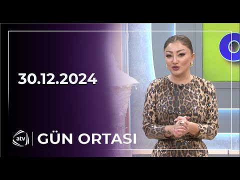 Gün Ortası - Ayaz Babayev, Sevil, Sevinc / 30.12.2024