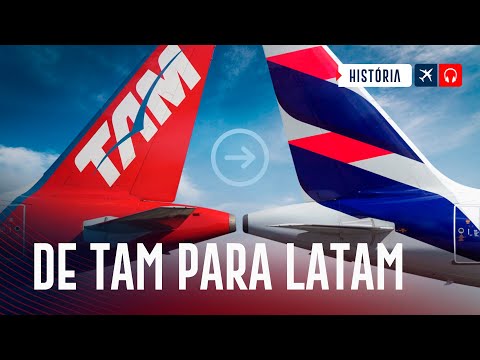 Num dia era TAM. No outro, virou LATAM | EP. 1116