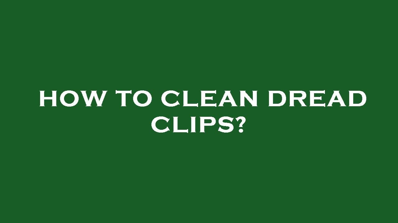 How to clean dread clips? - YouTube