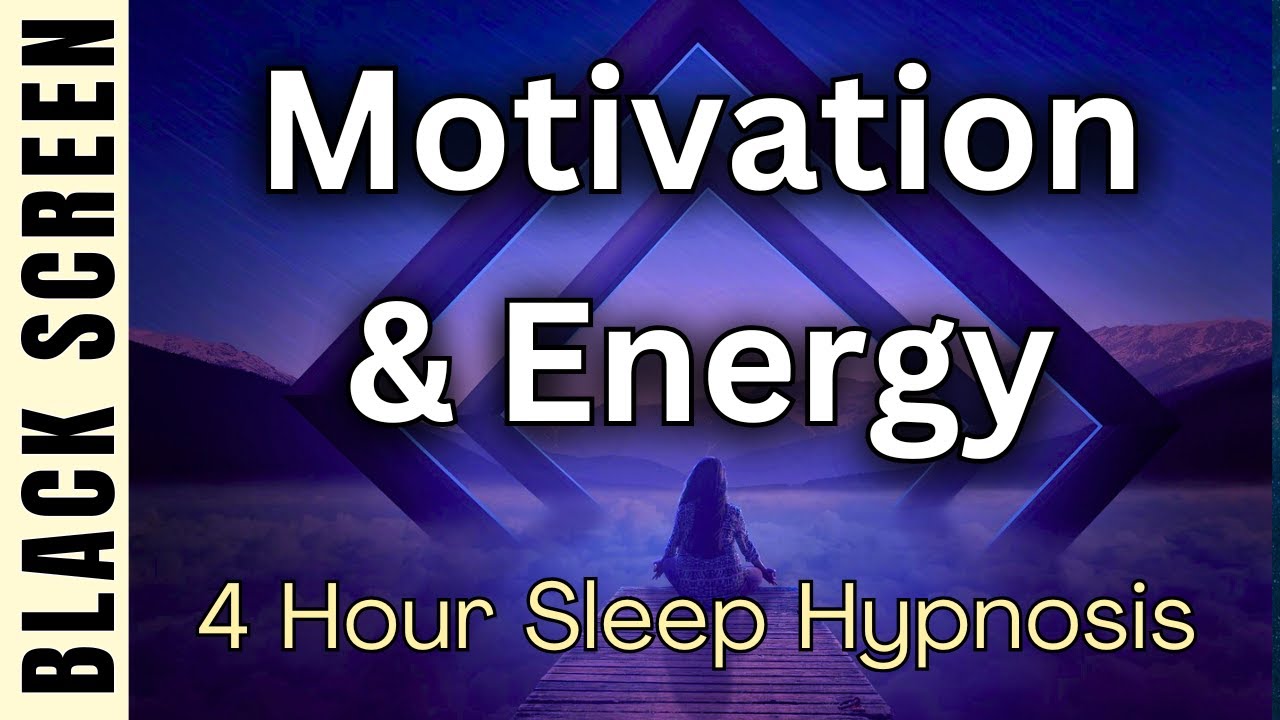 Sleep Hypnosis for Motivation & Energy Black Screen | 4 Hours - YouTube